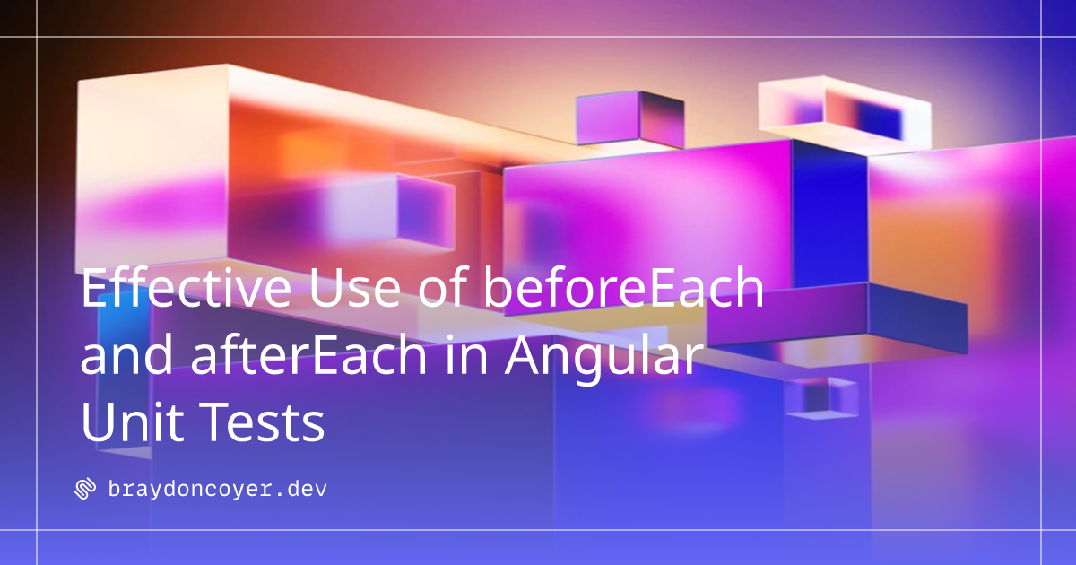 Effective Use Of Beforeeach And Aftereach In Angular Unit Tests